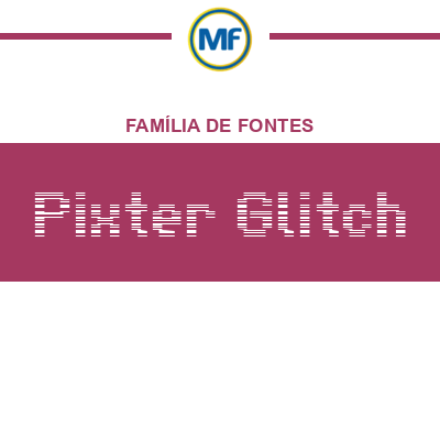 Pixter Glitch Família de Fontes: Baixe Grátis | MaisFontes