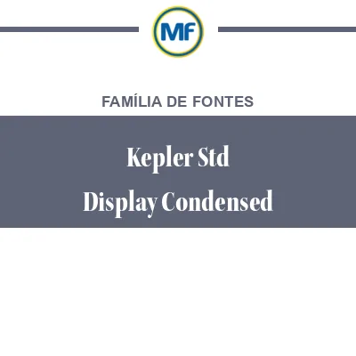 Kepler Std Display Condensed Família de Fontes: Baixe Grátis | MaisFontes