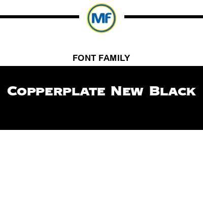 Download Copperplate New Black Fonts | MaisFontes