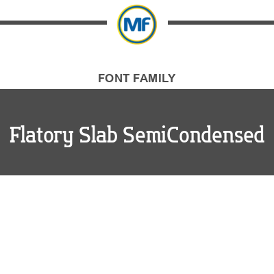 Flatory Slab SemiCondensed Font Family: Download Free | MaisFontes