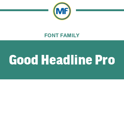 Good Headline Pro Font Family: Free Download | MaisFontes