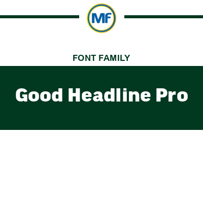 Good Headline Pro Wide Font Family: Download Free | MaisFontes