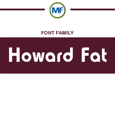 Howard Fat Font Family: Free Download | MaisFontes