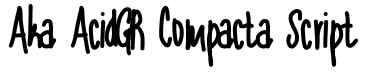 Aka AcidGR Compacta Script: Free Font Download | MaisFontes