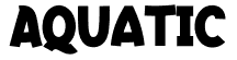 Aquatic Font: Free Download | MaisFontes