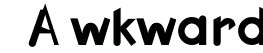 Awkward: Free Font Download | MaisFontes