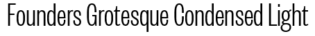 Founders Grotesque Condensed Light: Baixar Fonte Grátis | MaisFontes