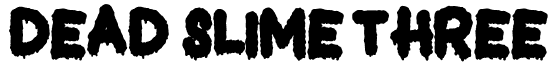 Dead Slime THREE: Free Font Download | MaisFontes