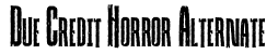 Due Credit Horror Alternate: Free Font Download | MaisFontes