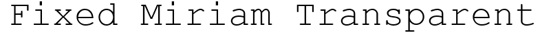 Fixed Miriam Transparent: Baixar Fonte Grátis | MaisFontes