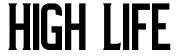 High Life Font: Free Download | MaisFontes