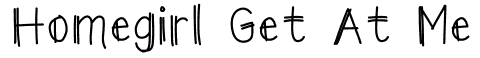 Homegirl Get At Me Font: Free Download | MaisFontes
