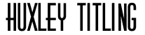 Huxley Titling Font: Free Download | MaisFontes