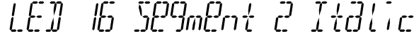 LED 16 Segment 2 Italic: Free Font Download | MaisFontes