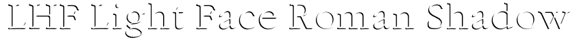 LHF Light Face Roman Shadow: Free Font Download | MaisFontes