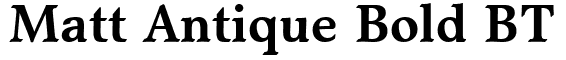Matt Antique Bold BT Font: Free Download | MaisFontes
