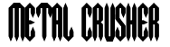 Metal Crusher: Baixar Fonte Grátis | MaisFontes