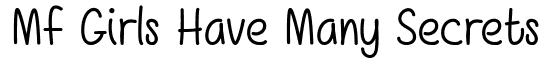 Mf Girls Have Many Secrets: Free Font Download | MaisFontes