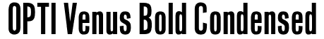 OPTI Venus Bold Condensed Font: Free Download | MaisFontes