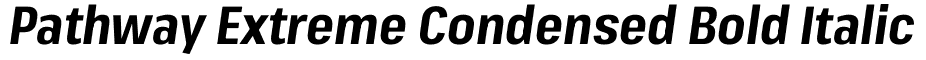 Pathway Extreme Condensed Bold Italic Font: Free Download | MaisFontes