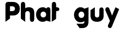 Phat guy: Free Font Download | MaisFontes