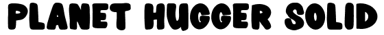 Planet Hugger Solid Font: Free Download | MaisFontes