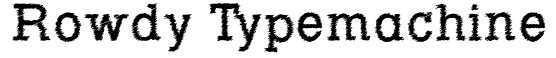 Rowdy Typemachine: Free Font Download | MaisFontes