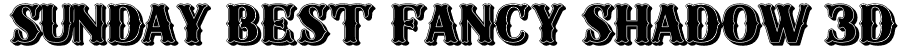 SUNDAY BEST FANCY SHADOW 3D Font: Free Download | MaisFontes