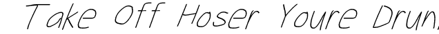 Take Off Hoser Youre Drunk: Free Font Download | MaisFontes