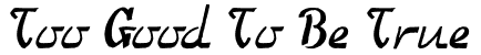 Too Good To Be True: Free Font Download | MaisFontes