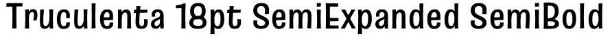 Truculenta 18pt SemiExpanded SemiBold Font: Free Download | MaisFontes