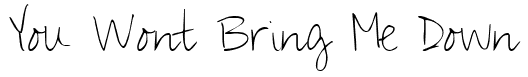 You Wont Bring Me Down: Free Font Download | MaisFontes