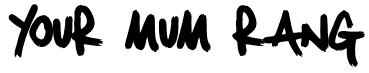 Your Mum Rang: Free Font Download | MaisFontes