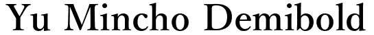 Yu Mincho Demibold：無料フォントをダウンロード | MaisFontes