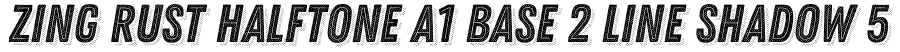 Zing Rust Halftone A1 Base 2 Line Shadow 5 Font: Free Download | MaisFontes